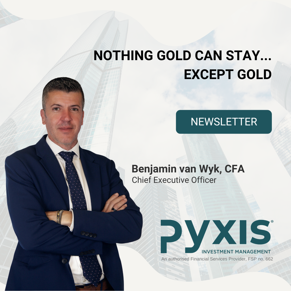Nothing Gold Can Stay… Except Gold - Pyxis Investment Management